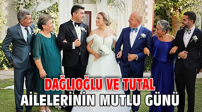 Dağlıoğlu ve Tutal Ailelerinin Mutlu Günü - GÜNDEM - Manşet İzmir